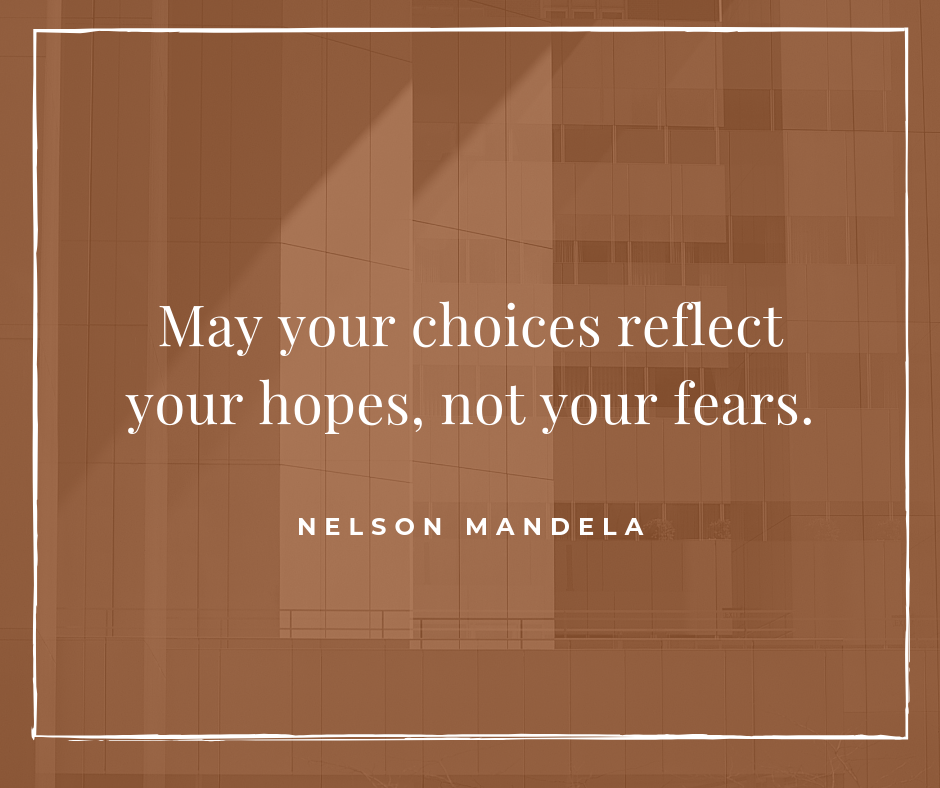 May your choices reflect your hopes - Assured